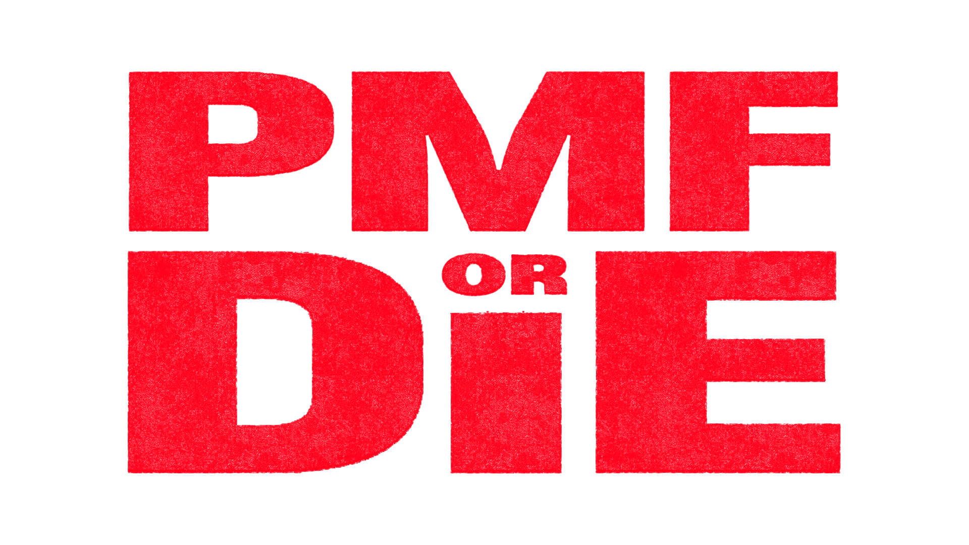 PMF or Die